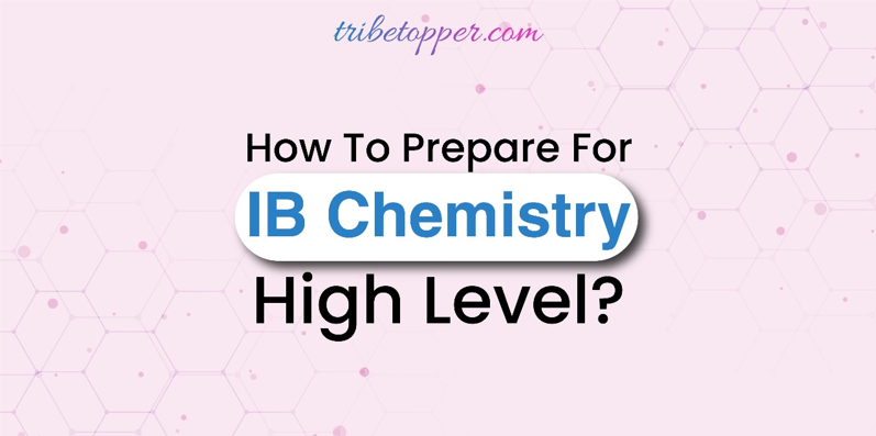 How to prepare for IB Chemistry HL IB Chemistry HL Preparation Guide ...